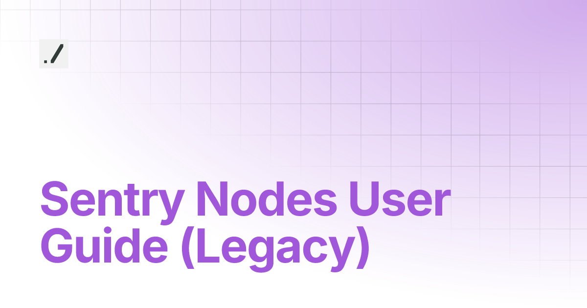 Sentry Nodes User Guide (Legacy) | Gradient